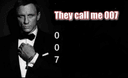 They call me 007 Meme Generator